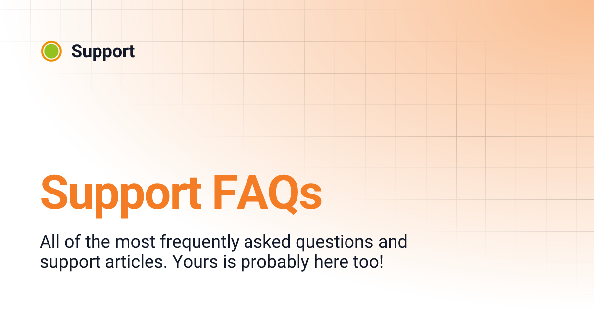 Support FAQs | Support